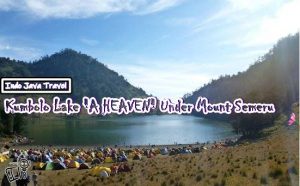 Kumbolo Lake a Heaven Under Mount Semeru | Kumbolo Lake Camping